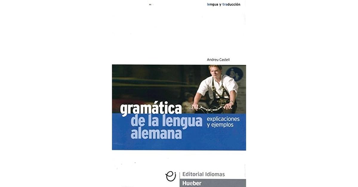 Gramática de la lengua alemana: Explicaciones y ejemplos. Deutsch als ...