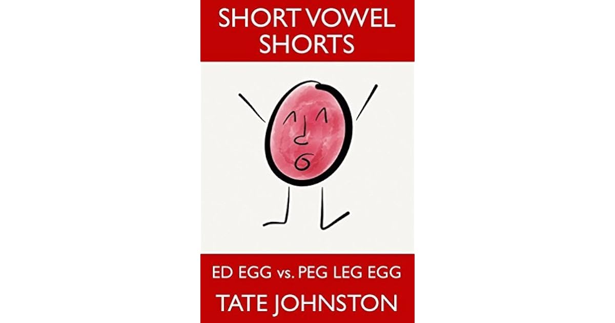 Ed Egg vs. Peg Leg Egg: A Fun Phonics Story Starring Short Vowel E by ...