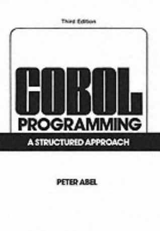 COBOL Programming: A Structured Approach by Peter Abel