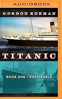 Unsinkable (Titanic, #1) by Gordon Korman