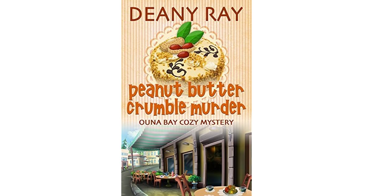 Peanut Butter Crumble Murder (Ouna Bay #4) by Deany Ray