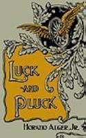 Luck and Pluck, Or, John Oakley's Inheritance by Horatio Alger Jr.