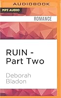 Ruin - Part Two (Ruin, #2) by Deborah Bladon