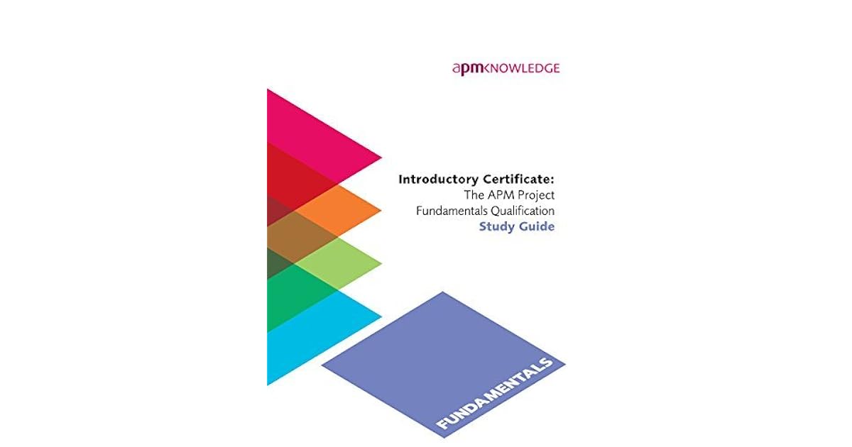 Introductory Certificate: The APM Project Fundamentals Qualification ...