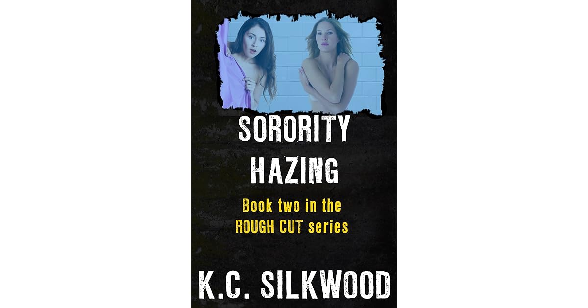 Sorority Hazing by K.C. Silkwood