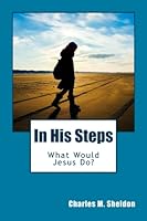 In His Steps by Charles M. Sheldon
