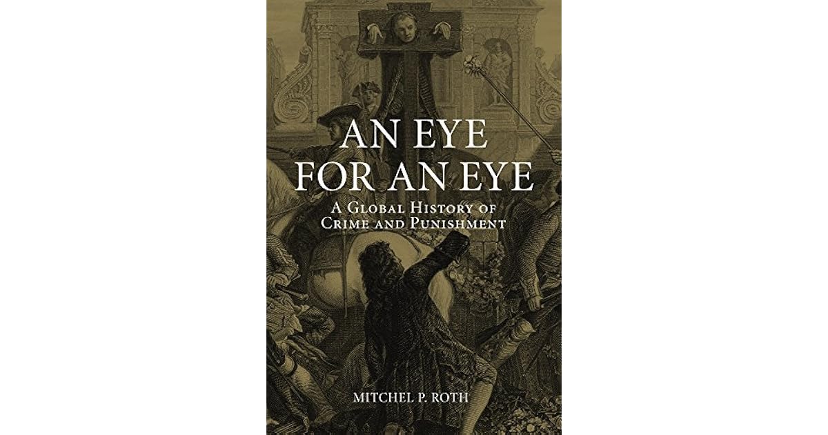 An Eye for an Eye: A Global History of Crime and Punishment by Mitchel ...
