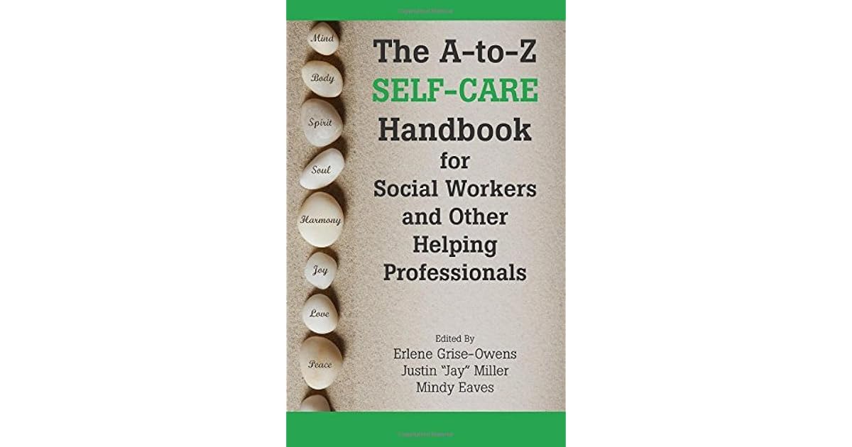 The A-To-Z Self-Care Handbook for Social Workers and Other Helping ...