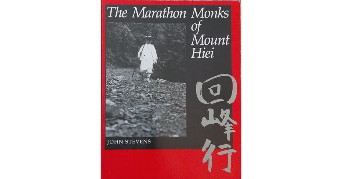 The Marathon Monks of Mount Hiei by John Stevens