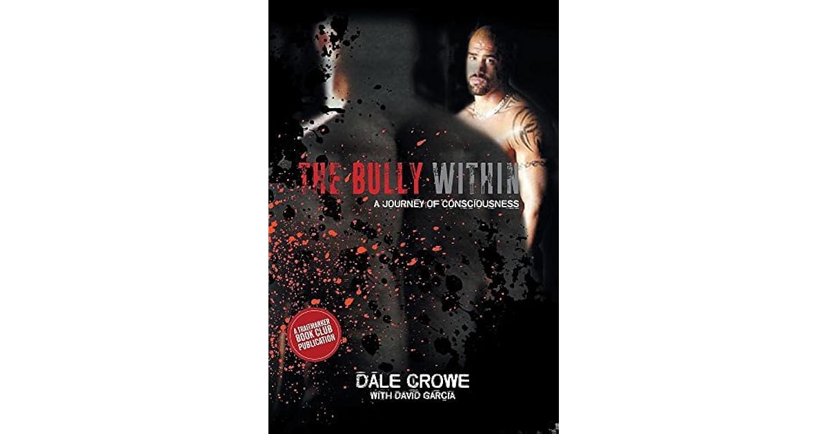 The Bully Within: A Journey of Consciousness by Dale Crowe
