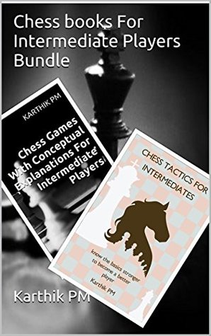 Chess books For Intermediate Players Bundle by Karthik P.M.