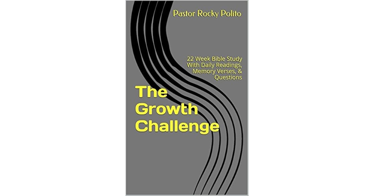 The Growth Challenge: 22 Week Bible Study With Daily Readings, Memory ...
