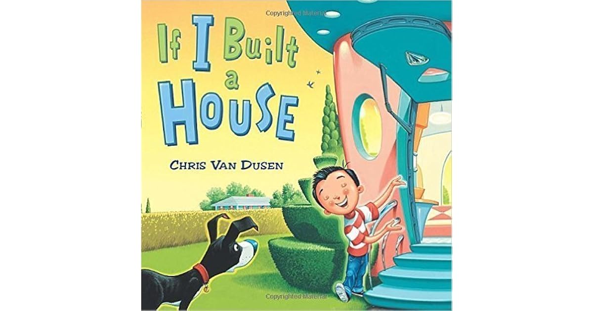 If I Built a House by Chris Van Dusen