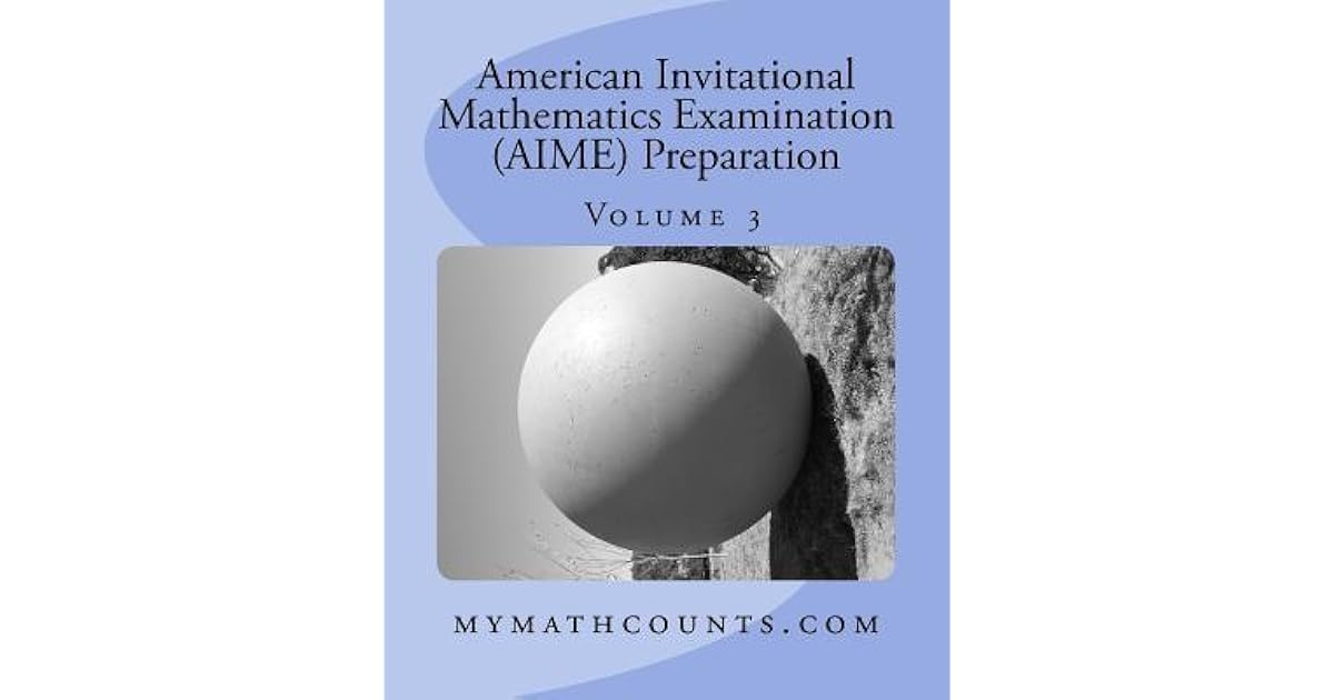 American Invitational Mathematics Examination (AIME) Preparation by ...