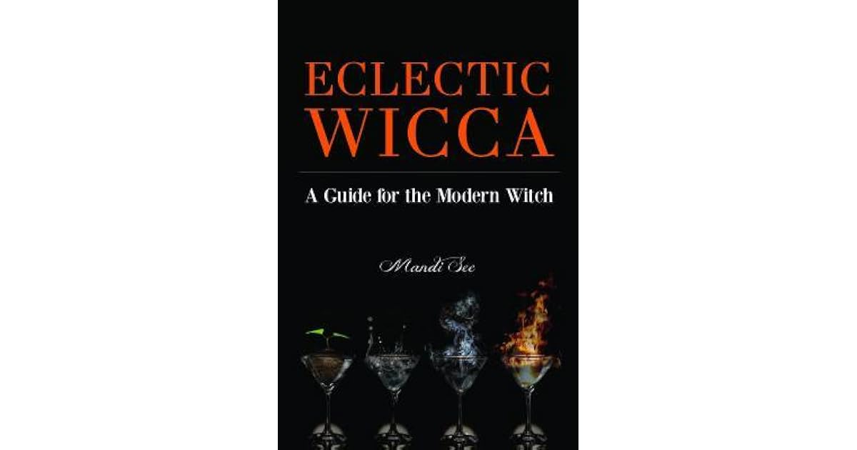 Eclectic Wicca: A Guide for the Modern Witch by Mandi See