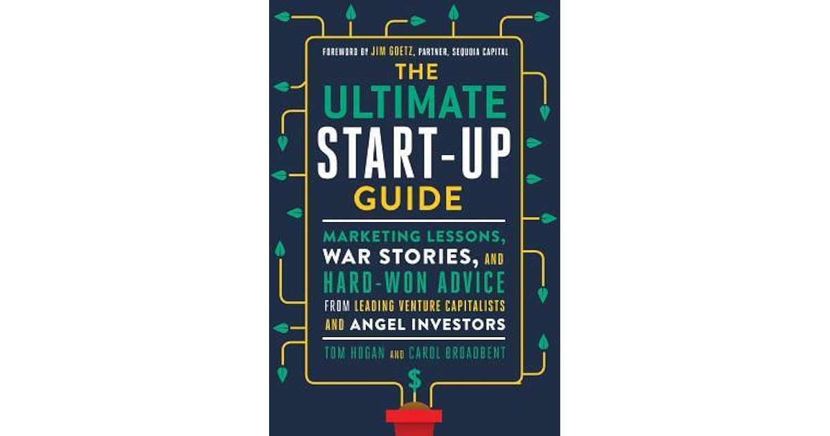 The Ultimate Start-Up Guide: Marketing Lessons, War Stories, and Hard-Won Advice from Leading ...