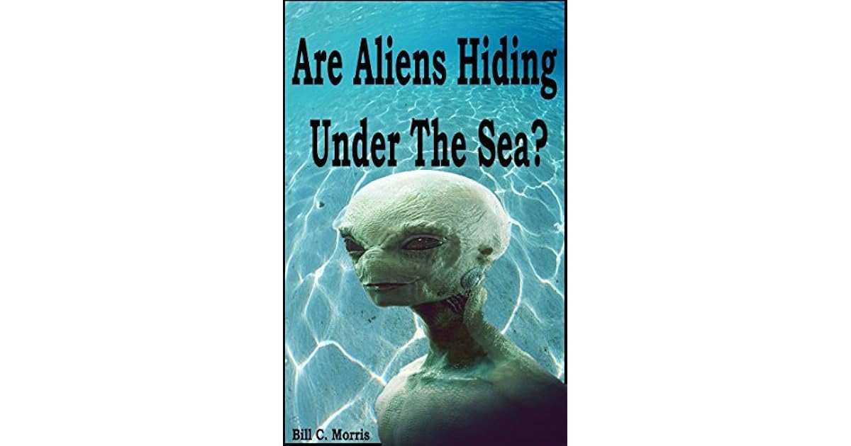 Are Aliens Hiding Under The Sea: Are there alien occupy our oceans by ...