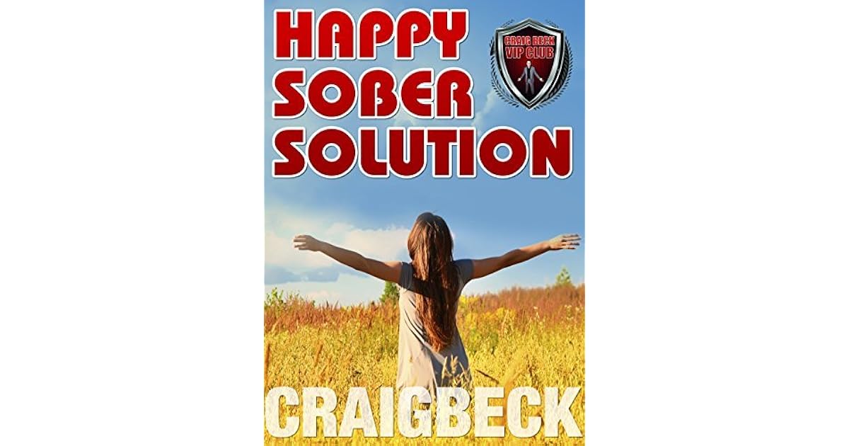 Happy Sober Solution: The Easy Step by Step Escape From Problem ...