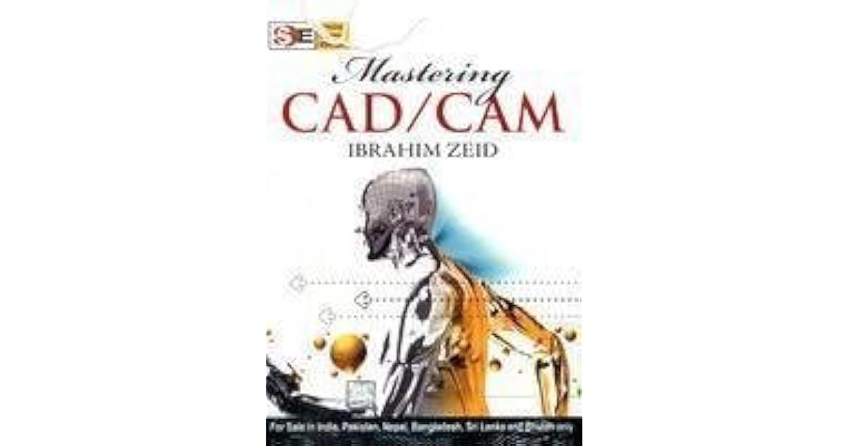 Mastering CAD/CAM by Zeid