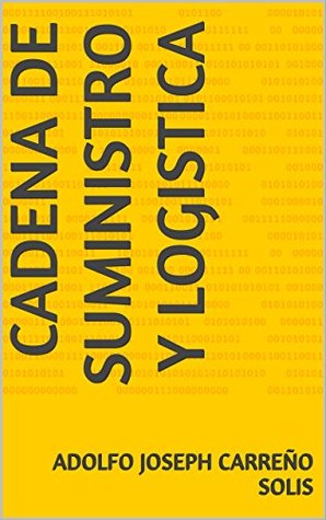 CADENA DE SUMINISTRO Y LOGISTICA by Adolfo Joseph Carreño Solis