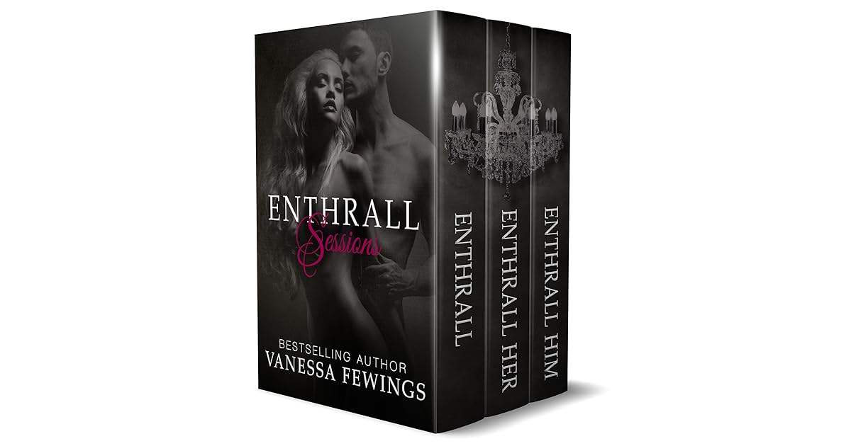 Enthrall Sessions Trilogy (Enthrall, #1-3) by Vanessa Fewings