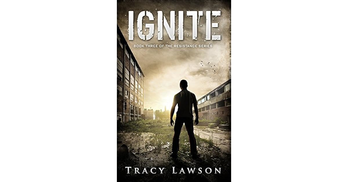 Ignite: Book Three of the Resistance Series by Tracy Lawson