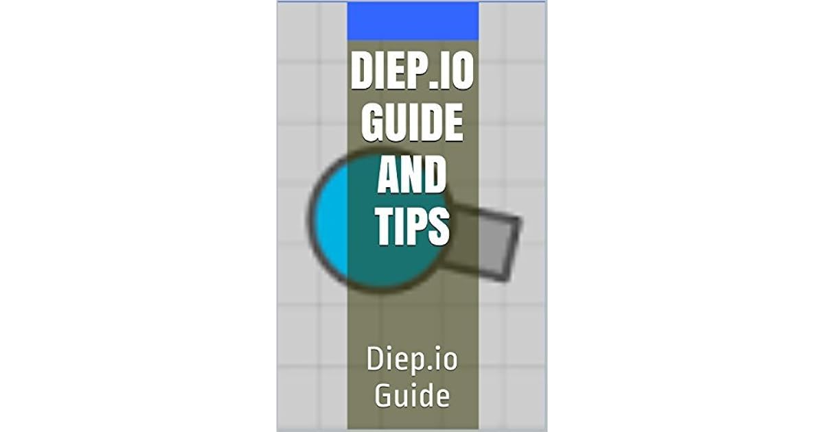 Diep.io Guide and Tips: Diep.io Guide by Ben Tapp