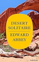 Desert Solitaire by Edward Abbey