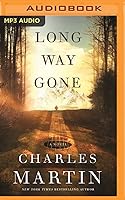 Long Way Gone by Charles Martin — Reviews, Discussion, Bookclubs, Lists