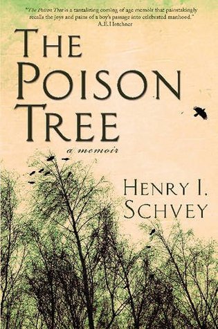 The Poison Tree: A Memoir by Henry I. Schvey