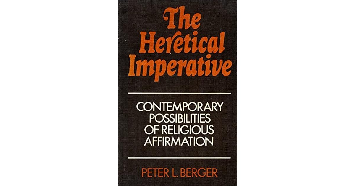 Heretical Imperative by Peter L. Berger