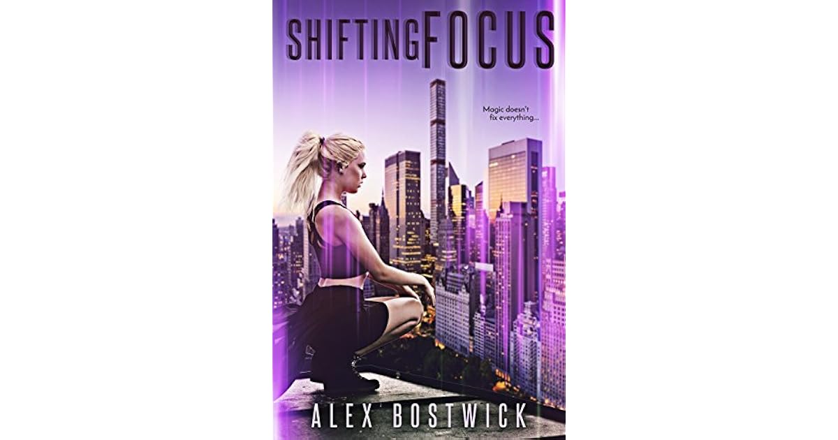 Shifting Focus (Focus, #2) by Alex Bostwick