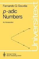 P-Adic Numbers: An Introduction by Fernando Q. Gouvêa