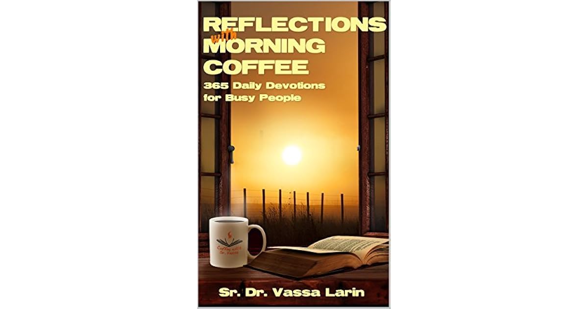 Reflections with Morning Coffee: 365 Daily Devotions for Busy People by ...
