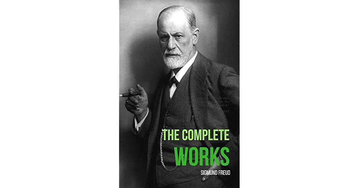 Complete Works Of Sigmund Freud by Sigmund Freud