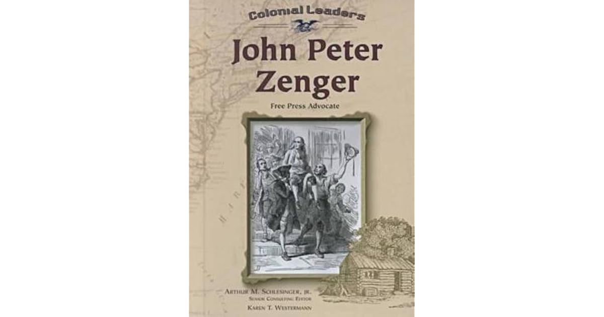 John Peter Zenger: Free Press Advocate by Karen Westermann