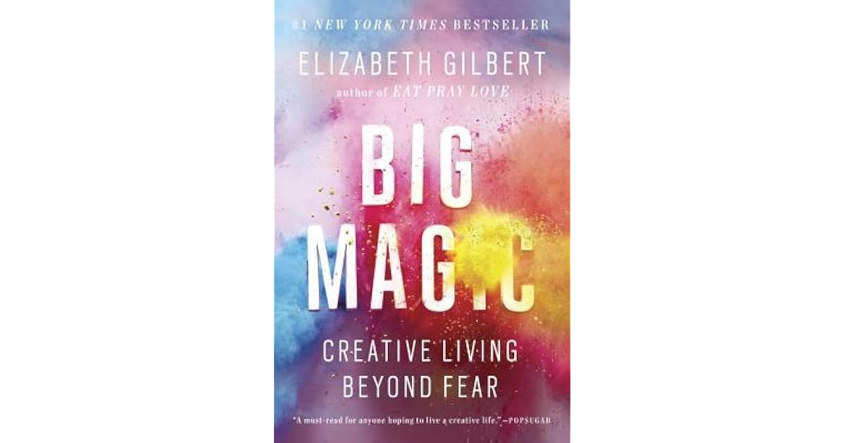Book giveaway for Big Magic: Creative Living Beyond Fear by Elizabeth ...
