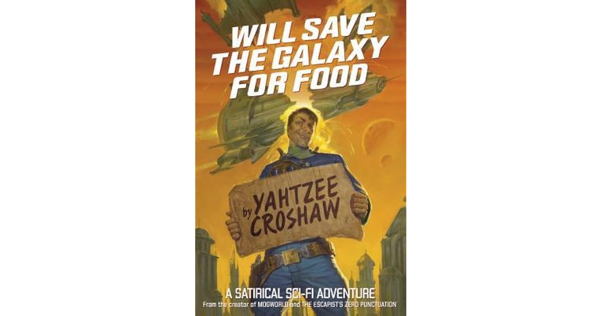 Will Save the Galaxy for Food by Yahtzee Croshaw