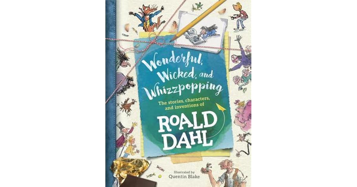 Wonderful, Wicked, and Whizzpopping: The Stories, Characters, and ...