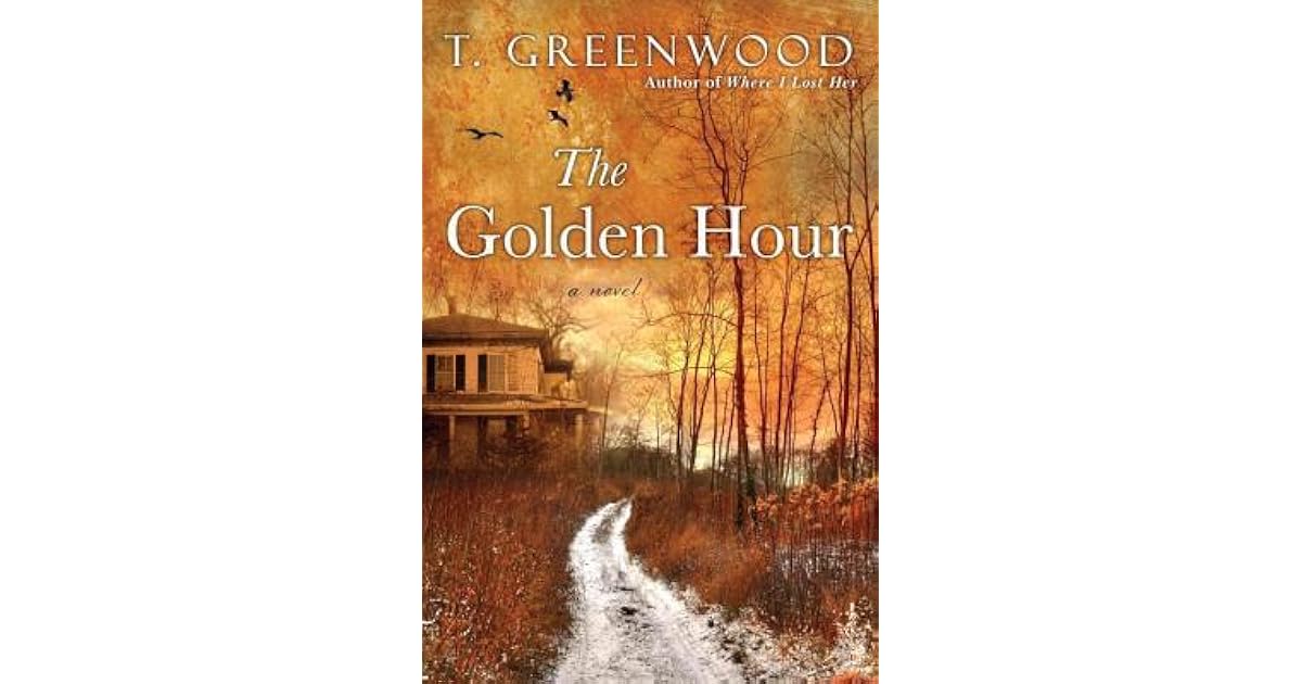 The Golden Hour by T. Greenwood