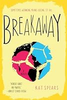 Breakaway by Kat Spears