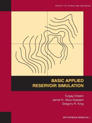 Basic Applied Reservoir Simulation by T. Ertekin