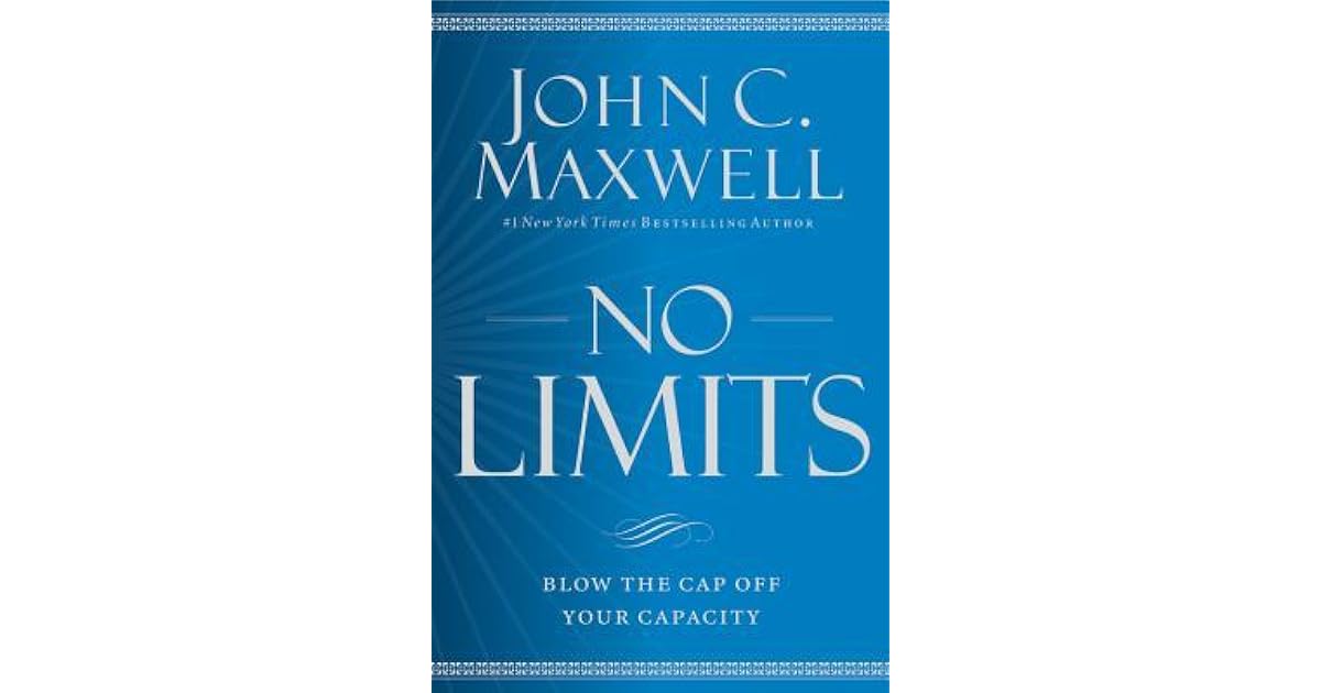 No Limits: Blow the CAP Off Your Capacity by John C. Maxwell