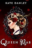 Queen Mab by Kate Danley