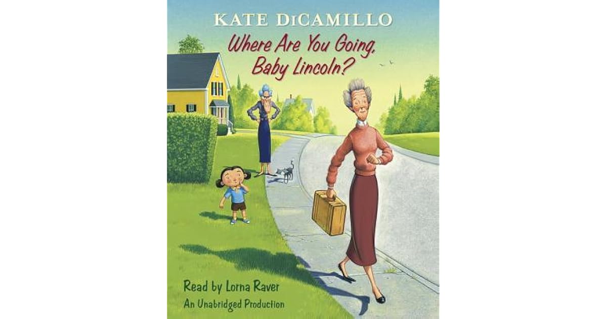 Where Are You Going, Baby Lincoln? by Kate DiCamillo
