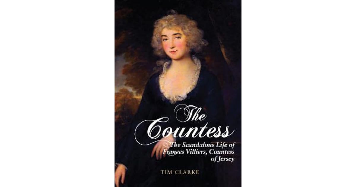 The Countess: The Scandalous Life of Frances Villiers, Countess of ...