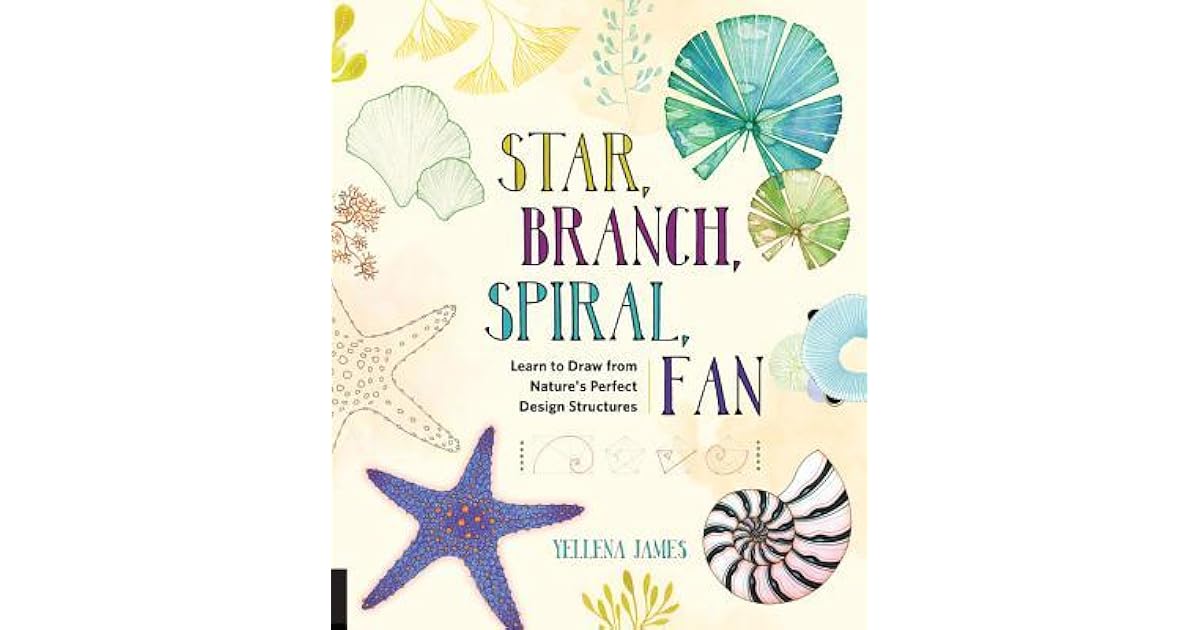 Star, Branch, Spiral, Fan: Learn to Draw from Nature's Perfect Design ...