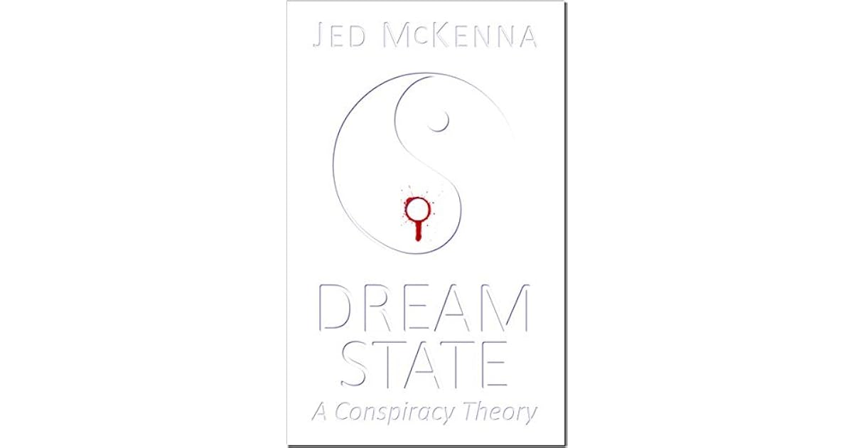 Dreamstate: A Conspiracy Theory (The Dreamstate Trilogy) by Jed McKenna