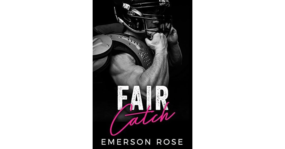 Fair Catch by Emerson Rose