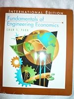 Fundamentals of Engineering Economics by Chan S. Park